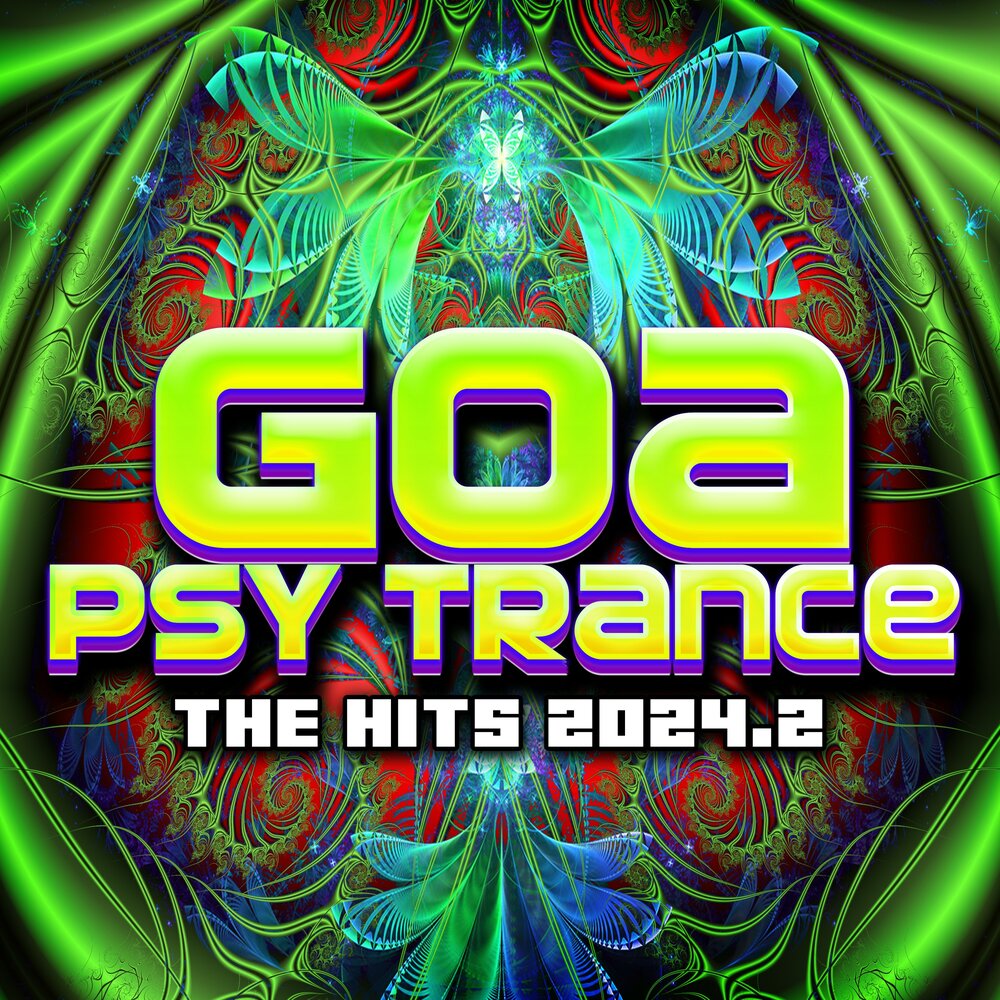 Альбом Goa Psy Trance - The Hits 2024.2 слушать онлайн бесплатно на ...