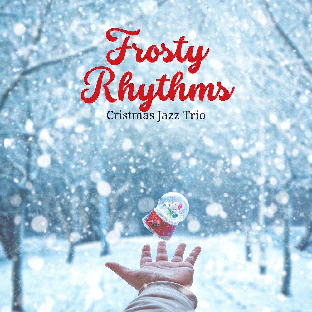 Cristmas Jazz Trio альбом Frosty Rhythms: Christmas Jazz слушать онлайн ...