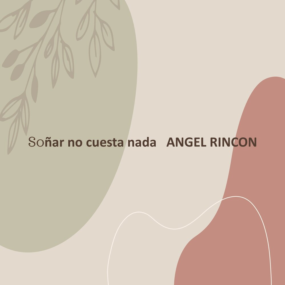ANGEL RINCON альбом Soñar No Cuesta Nada слушать онлайн бесплатно на ...