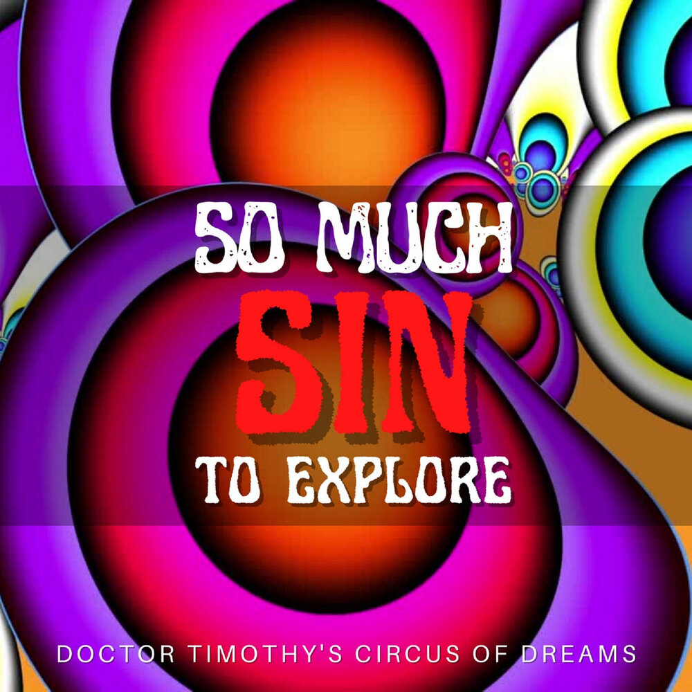 Doctor Timothy's Circus of Dreams альбом So Much Sin to Explore слушать ...