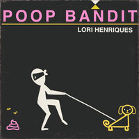Слушать альбом Poop Bandit исполнителя Lori Henriques – 1 треков, ~ 2 ...