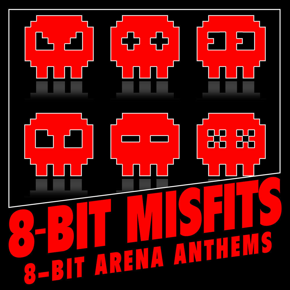 8-Bit Misfits альбом 8-Bit Arena Anthems слушать онлайн бесплатно на ...