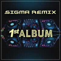 Альбом Sigma Remix 1st Volume (Dj Sigma) слушать онлайн на МТС Музыке ...